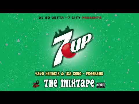 YAYO HENDRIX & IK8 CHOO - FREEBAND | 7UP THE MIXTAPE