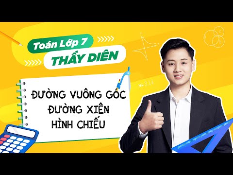 Toán lớp 7 - Đường vuông góc, đường xiên, hình chiếu - Thầy Lê Ngọc Diên
