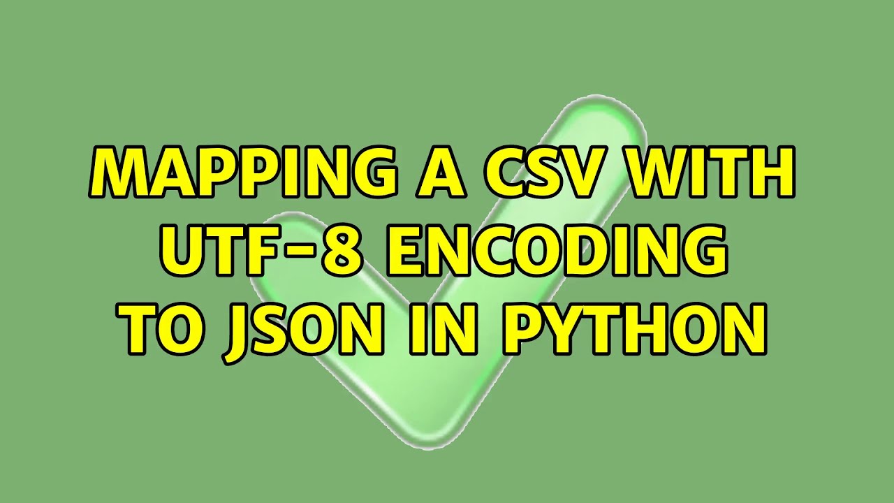 Mapping a CSV with UTF-8 encoding to JSON in Python
