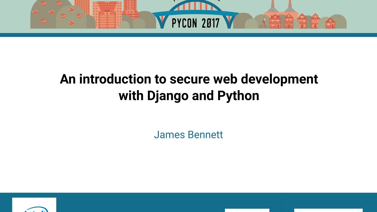 James Bennett - An introduction to secure web development with Django and Python - PyCon 2017