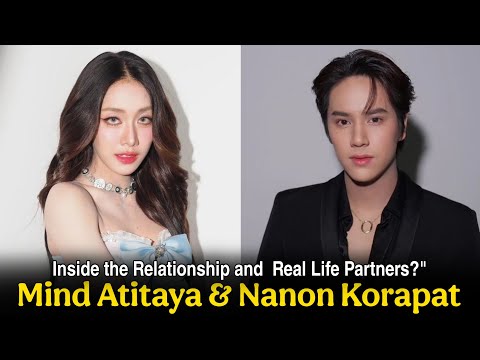 Inside the Relationship of Mind Atitaya & Nanon Korapat – Real Life Partners?" I Love 'A Lot Of' You