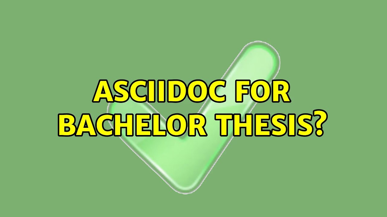 asciidoc for bachelor thesis?