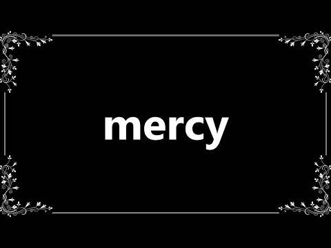 Mercy - Definition and How To Pronounce