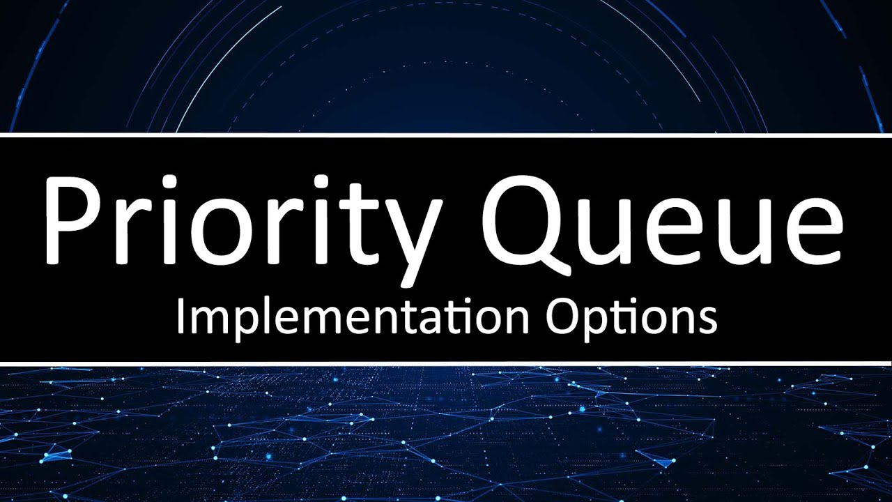 C++ Priority Queue - Four Implementation Options