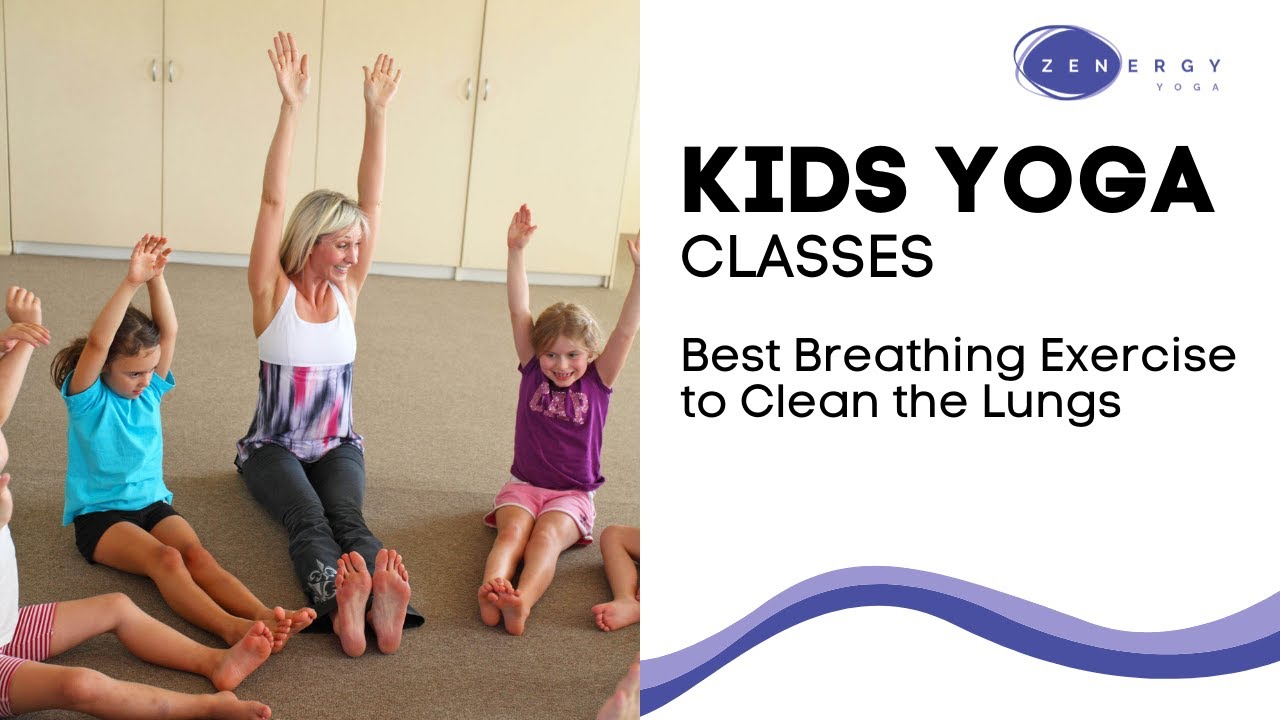 Zenergy Kids Yoga: Top Breathing Exercise to Cleanse the Lungs.