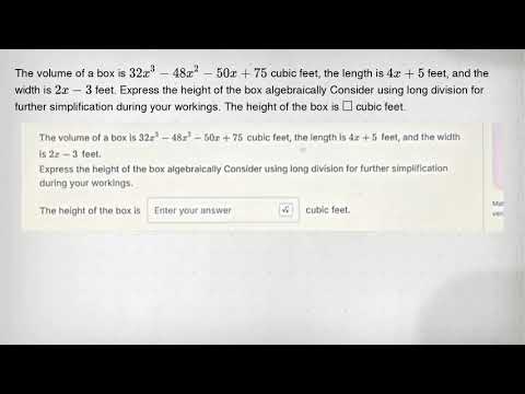 The volume of a box is 32x^3-48x^2-50x+75 cubic feet, the length is 4x+5 feet, and the width is 2x-3