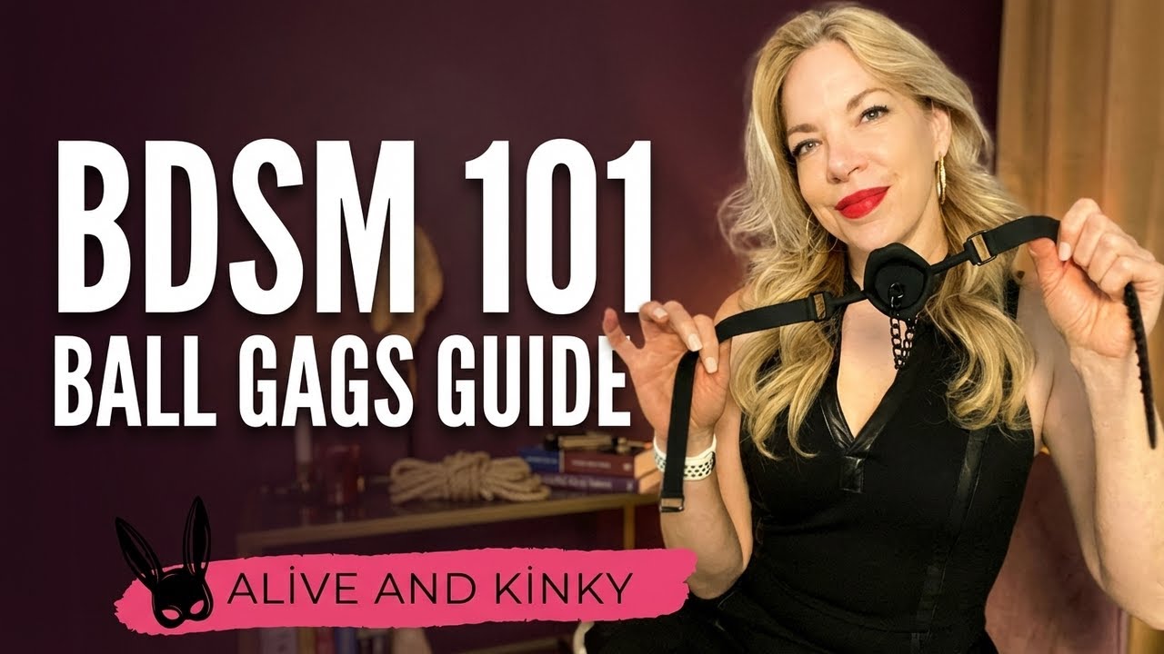 Ball Gags, Safe Words & BDSM 101 | A Beginner's Guide to Kinky Play