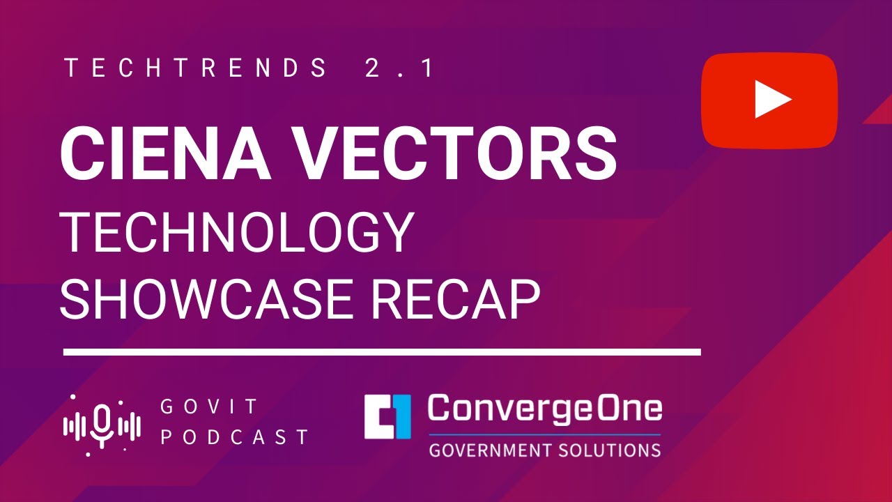 C1Gov GovIT TechTrends 2.1 Ciena Vectors
