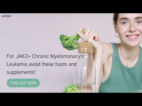 For JAK2+ Chronic Myelomonocytic Leukemia avoid these foods and supplements!