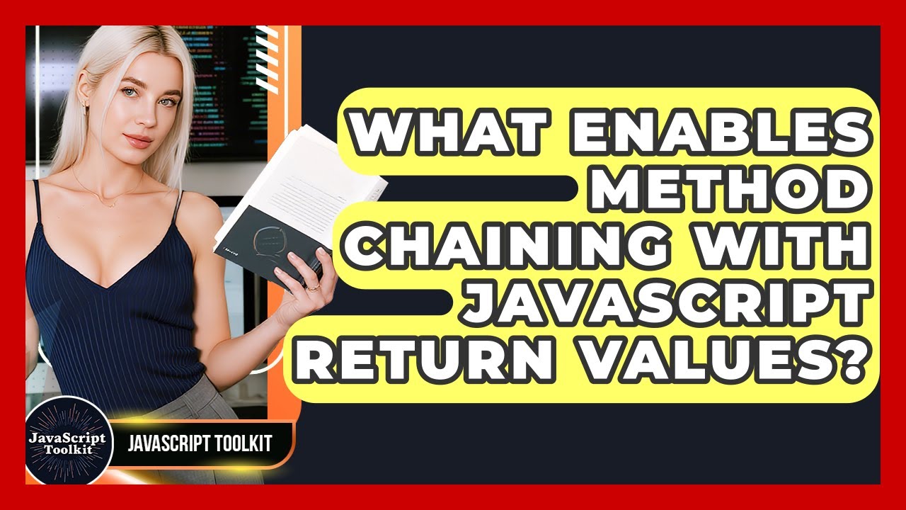 What Enables Method Chaining With JavaScript Return Values? - JavaScript Toolkit