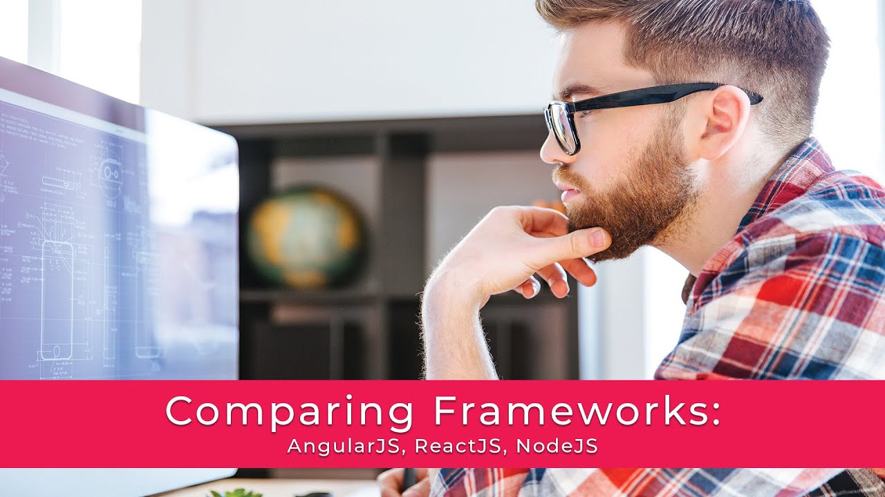 Comparing Frameworks: AngularJS, ReactJS, NodeJS