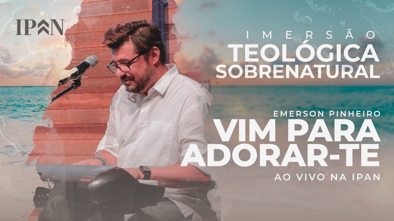 Emerson Pinheiro - Vim Para Adorar-Te | Ao Vivo na IPAN | Tudo para ...