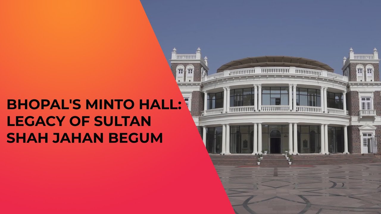 Bhopal’s Minto Hall: Legacy of Sultan Shah Jahan Begum
