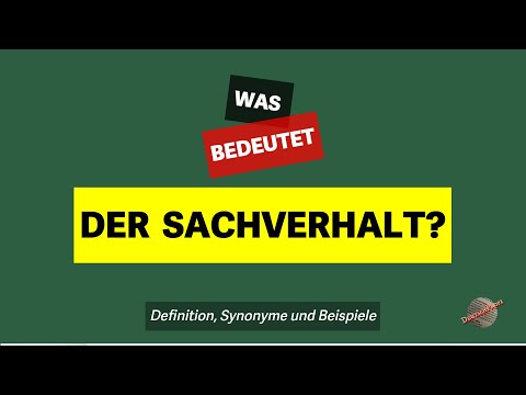 Was bedeutet 'Sachverhalt'? | Definition, Synonyme und Beispiele