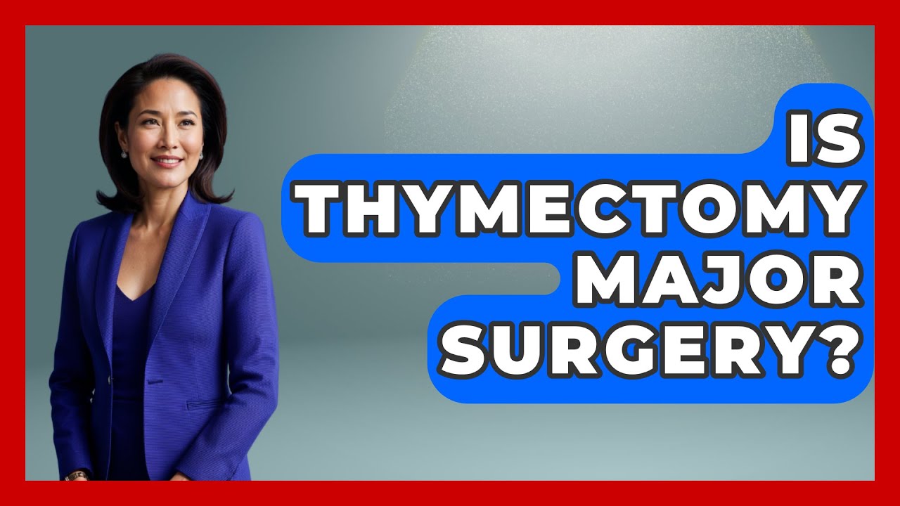 Is Thymectomy Major Surgery? - The Operating Table