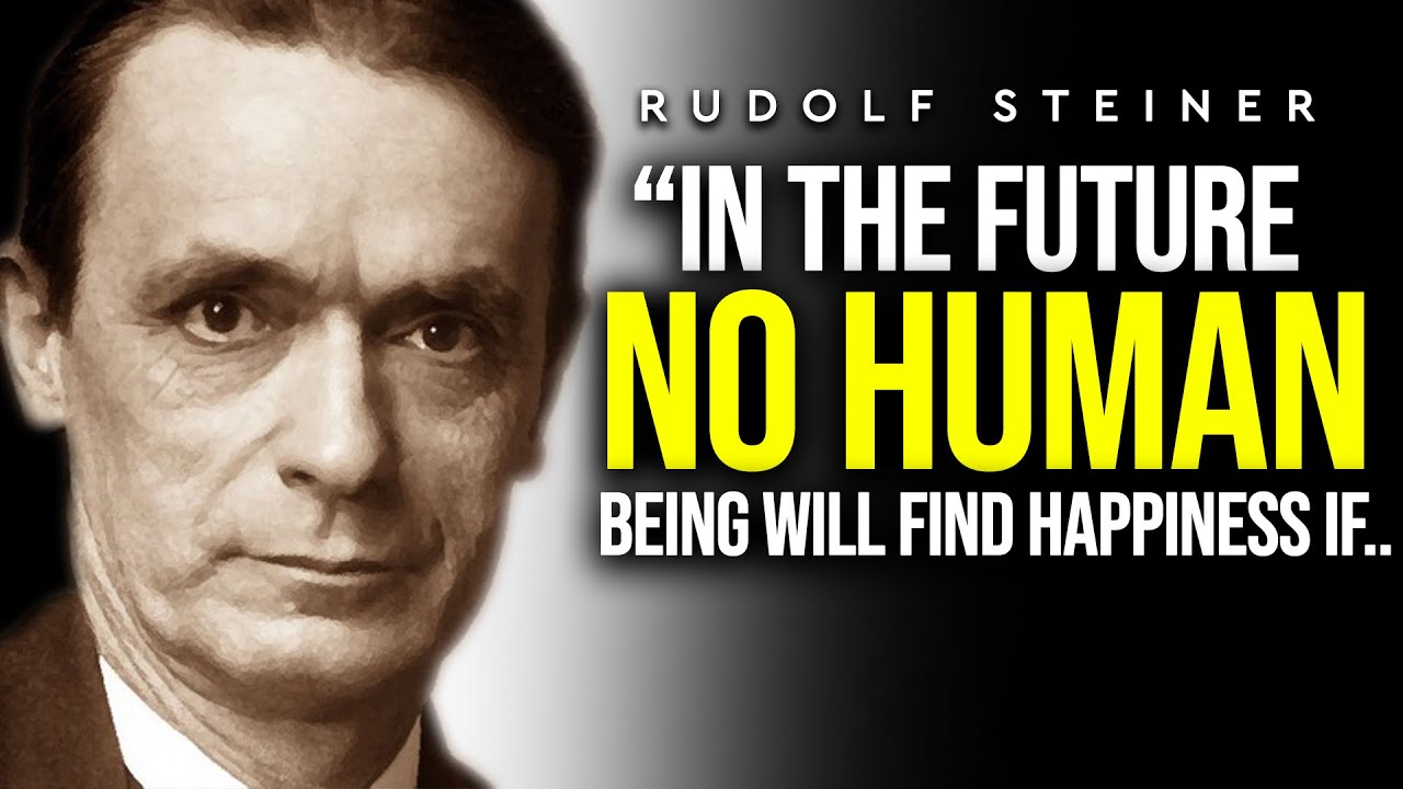 Rudolf Steiner Quotes That Are Worth Listening To - Life Changing Quotes