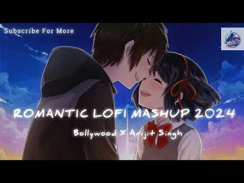 Romantic Songs Lofi Mashup 2024 ||Bollywood X Arijit Singh | Hindi Songs Mashup | Letest Viral Songs