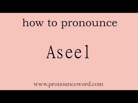 Aseel: How to pronounce Aseel in english (correct!).Start with A. Learn from me.