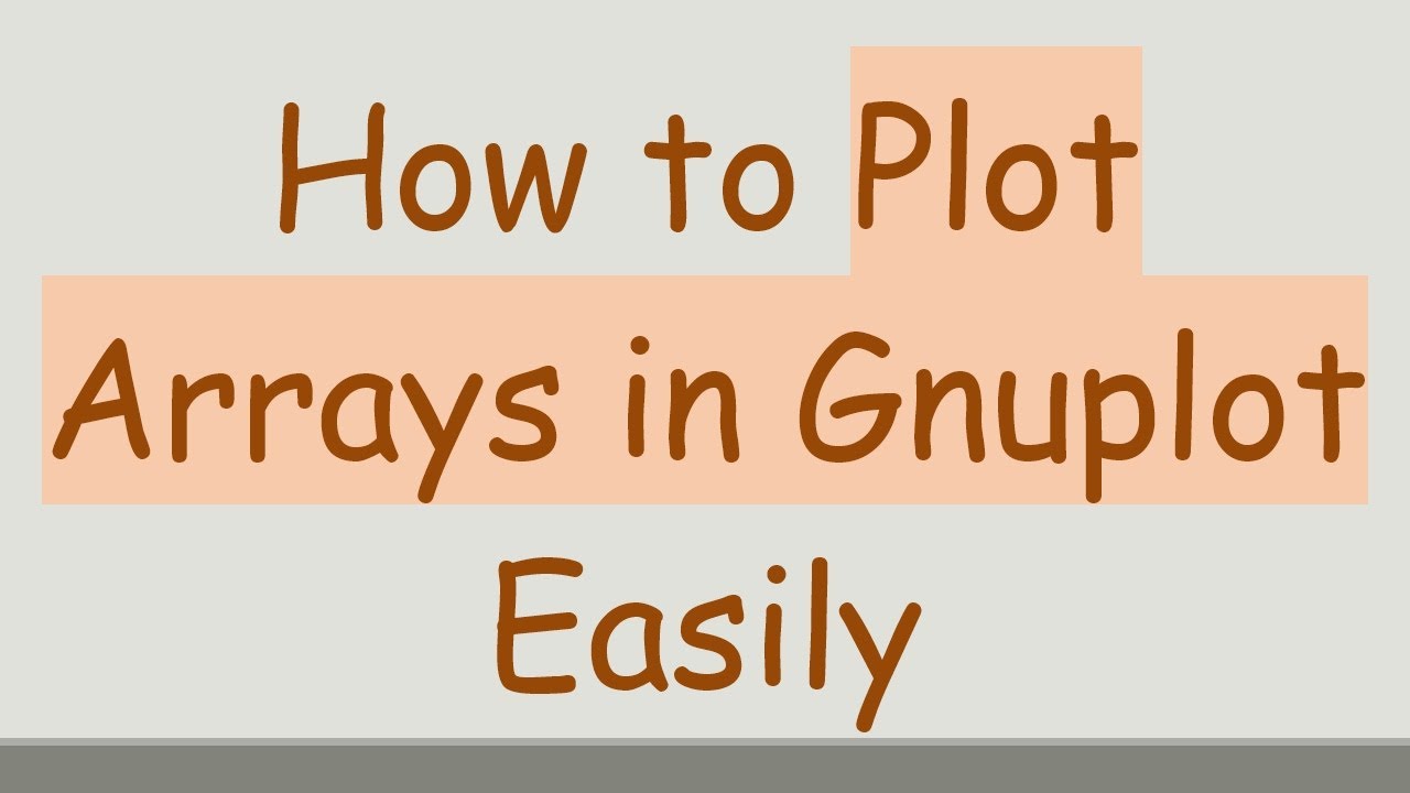 How to Plot Arrays in Gnuplot Easily