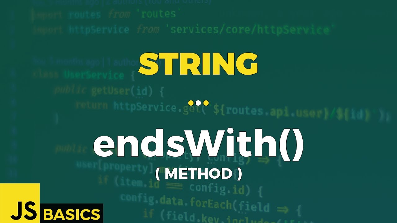 Javascript Basics · String · endsWith() (method)