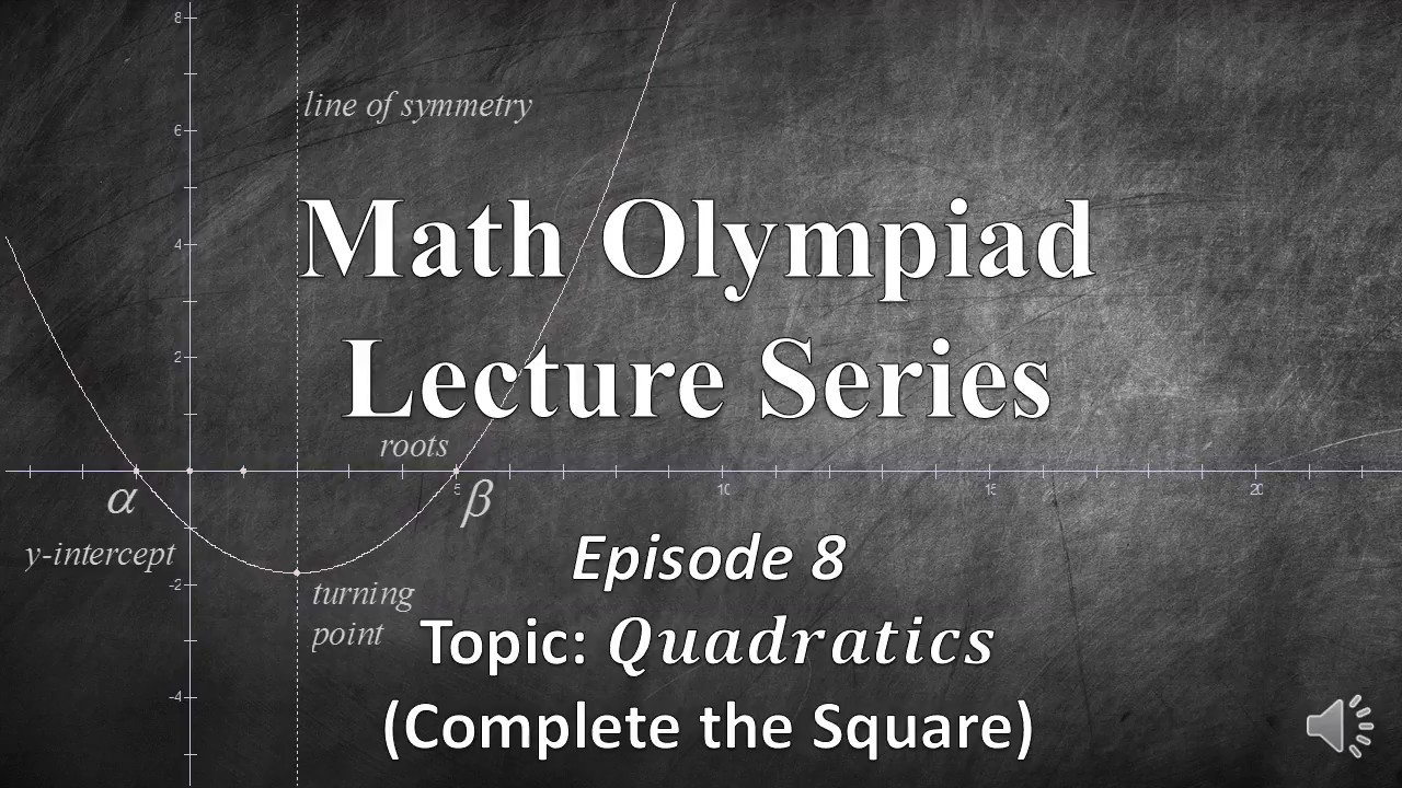 Math Olympiad Lecture 8: Complete the Square