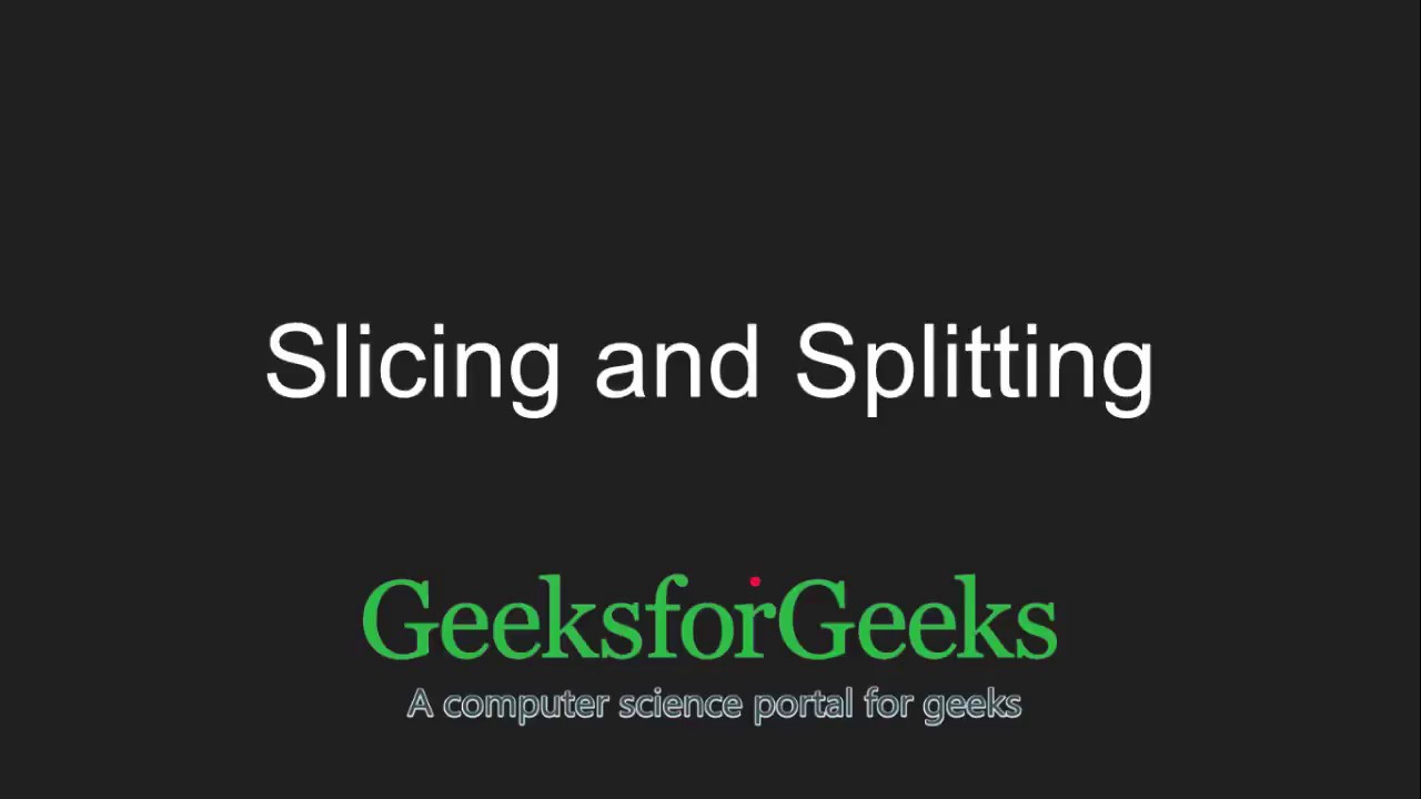 Python Programming Tutorial - Slicing and Splitting | GeeksforGeeks