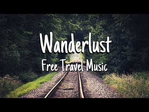 Wanderlust | Travel Vlog Background Music | Free Music For Vlogs