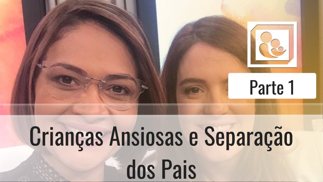 Anxious Children and Parental Separation - Part 1