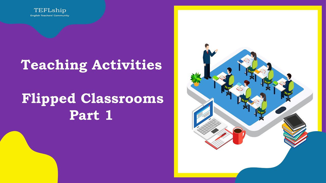 9 Teaching Activities Using Flipped Classrooms