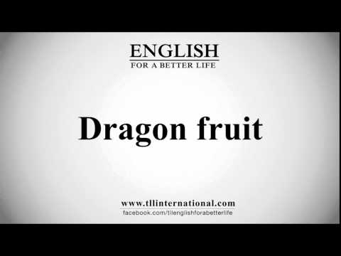 How to Pronounce Dragon fruit