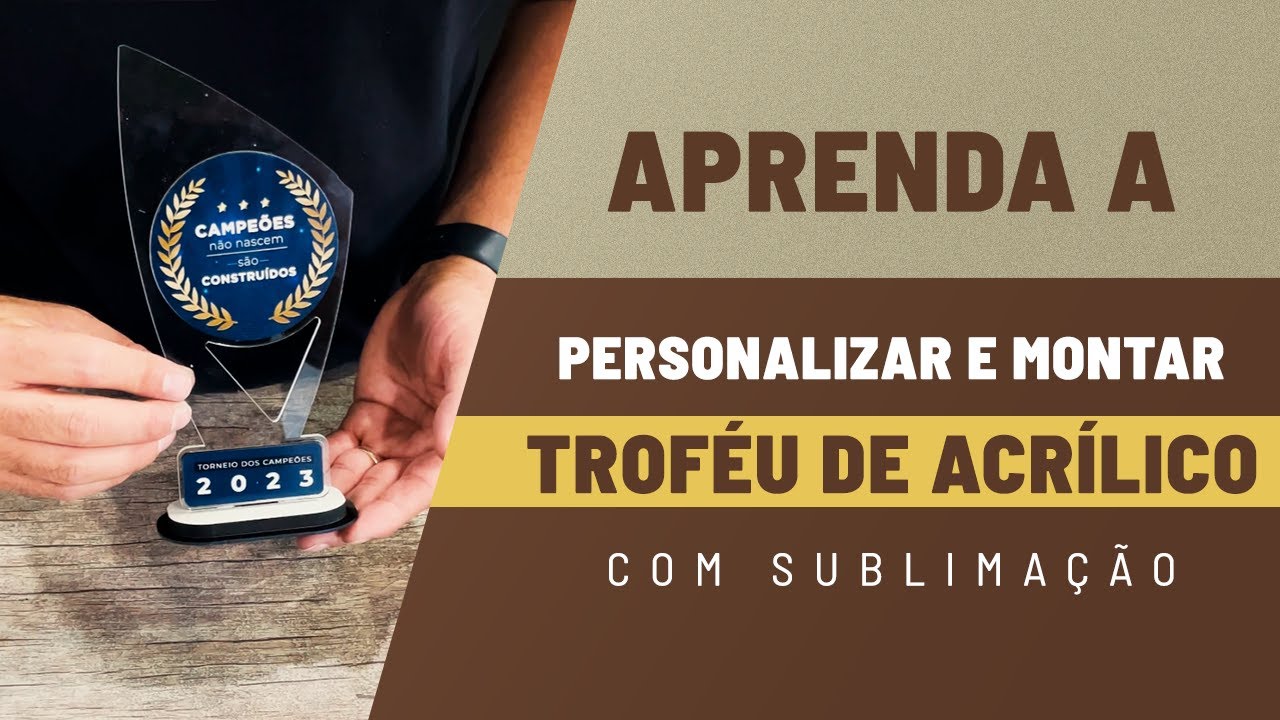 Sublimando e montando Troféu de Acrílico