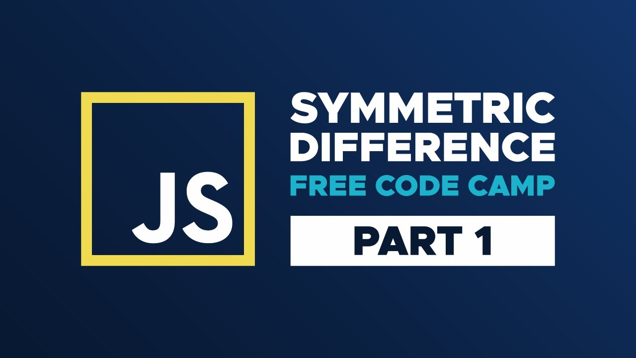 Symmetric Difference Algorithm in 3 Steps: Advanced FreeCodeCamp Algorithm Tutorial (Part 1)