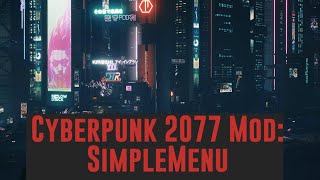 Cyberpunk 2077 Mod - SimpleMenu at Cyberpunk 2077 Nexus - Mods and ...