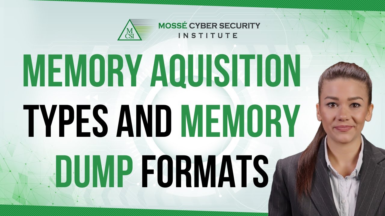 Memory Dump Formats and Memory Acquisition Types