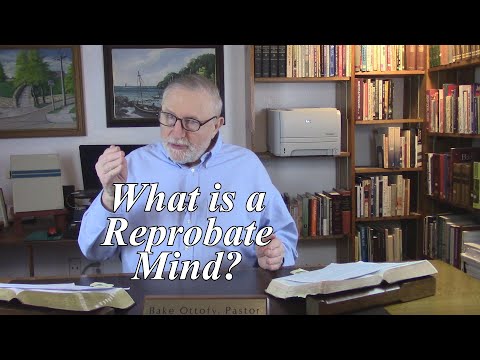 What is a Reprobate Mind? Romans 1:28. (#228)