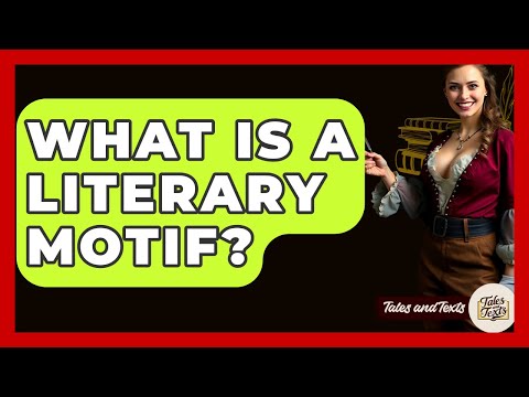 What Is A Literary Motif? - Tales And Texts