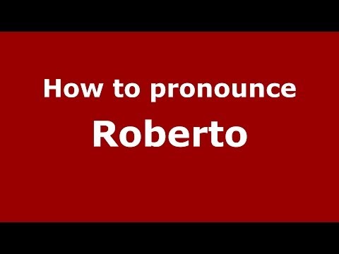 How to pronounce Roberto (Italian/Italy) - PronounceNames.com