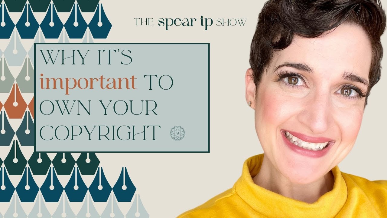 Why It's Important to Own Your Copyright | the Spear IP Show | Nashville IP and Internet Lawyer