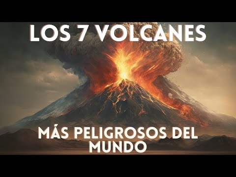 Los 7 Volcanes más peligrosos del mundo.
