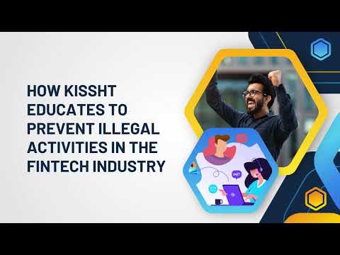 How Kissht educates to prevent Illegal Activities in the Fintech Industry