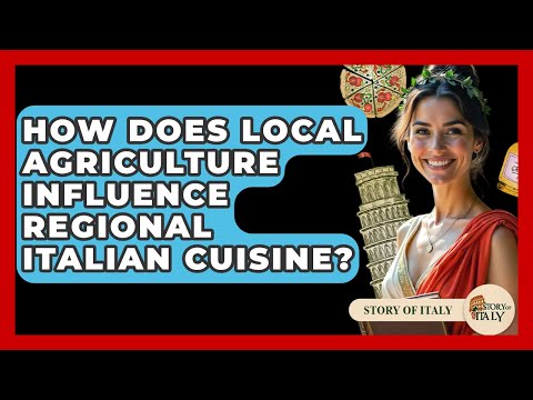 How Does Local Agriculture Influence Regional Italian Cuisine? - Story Of Italy