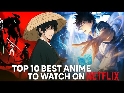 These are the 10 Best Anime on Netflix You NEED to Watch Today!