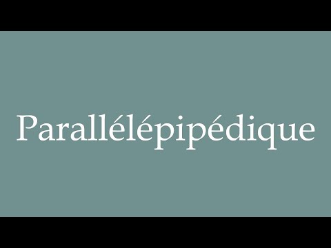 How to Pronounce ''Parallélépipédique'' (Parallelepiped) Correctly in French