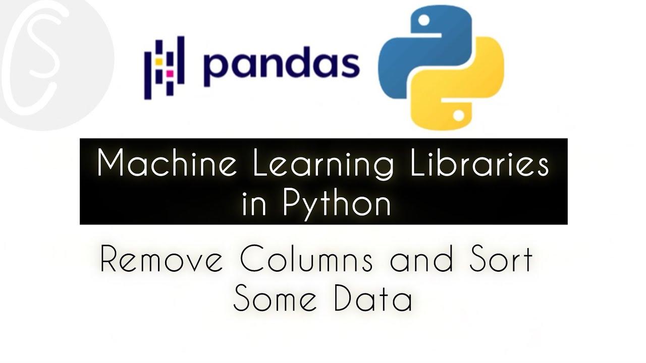 Remove Columns and Sort Some Data | Machine Learning Libraries in Python