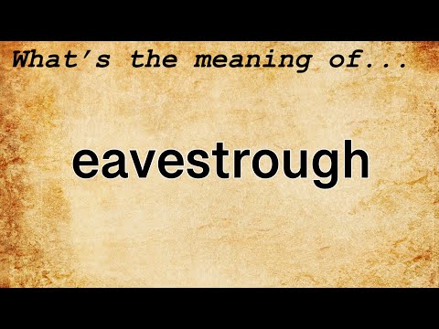 Eavestrough Meaning : Definition of Eavestrough