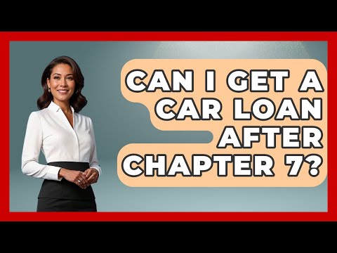 Can I Get A Car Loan After Chapter 7? - Your Bankruptcy Advisors