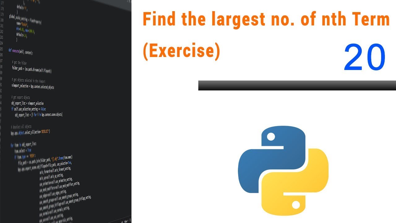 Learn Python Programming - 20 - Find the largest number in nth term (Exercise)