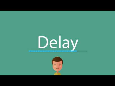 How to say Delay