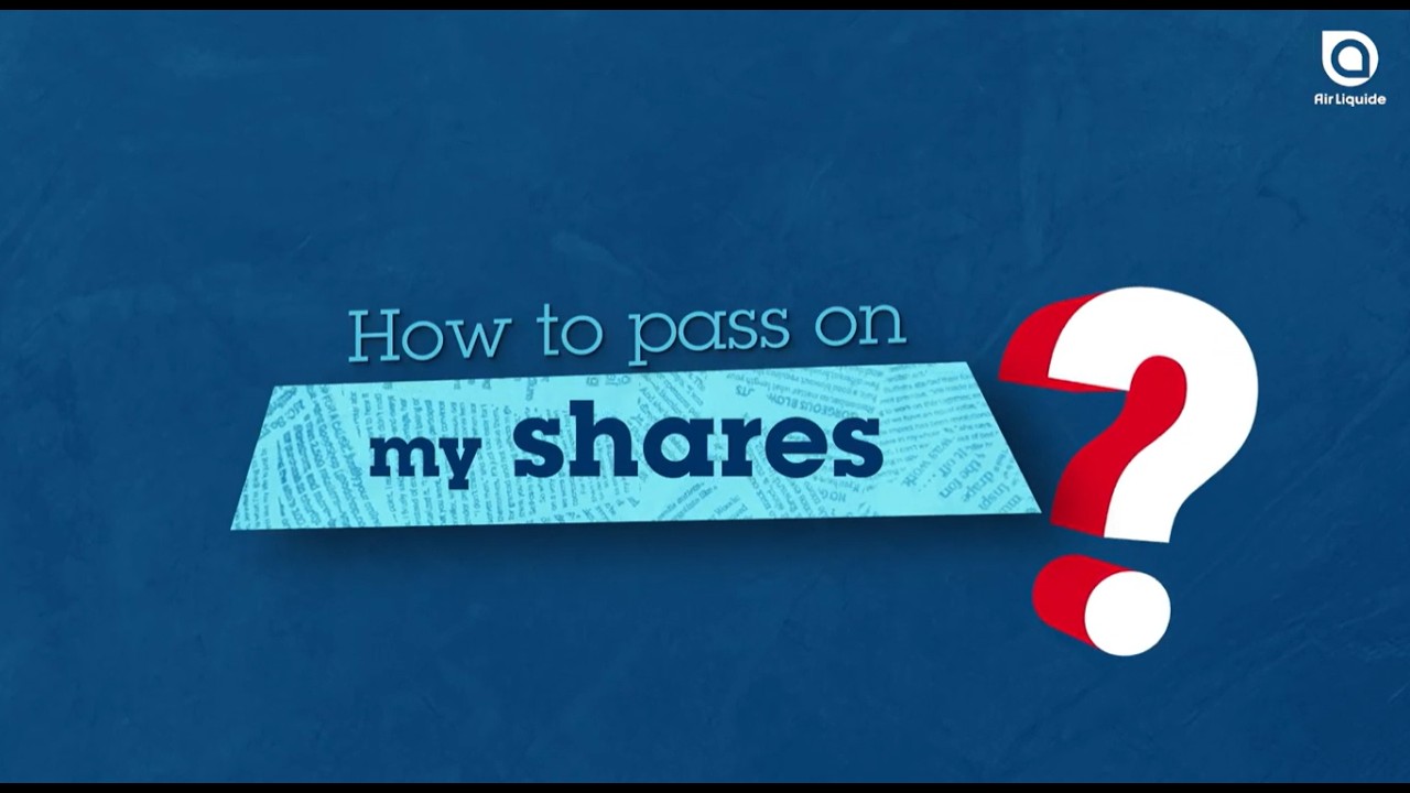 Act now! #10: how to pass on my shares?