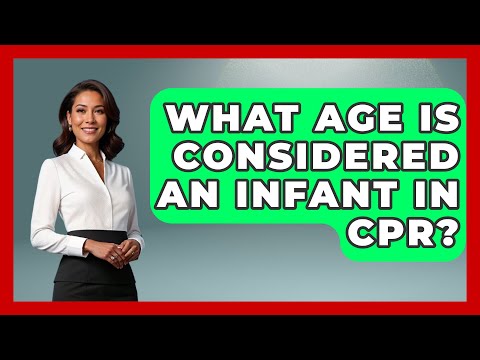 What Age Is Considered An Infant In CPR? - First Response Medicine